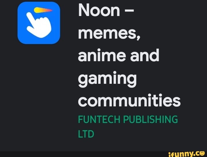 6 Noon memes, anime and gaming communities - iFunny