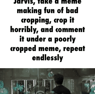 Making fun of bad cropping, crop it horribly, and comment it under ...