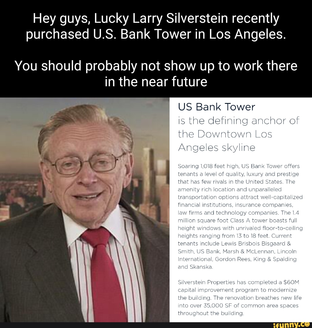 Hey guys, Lucky Larry Silverstein recently purchased U.S. Bank Tower in ...