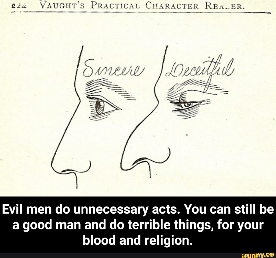 VAUGHT'S PRACTICAL CHARACTER REA-_ER. Evil men do unnecessary acts. You ...