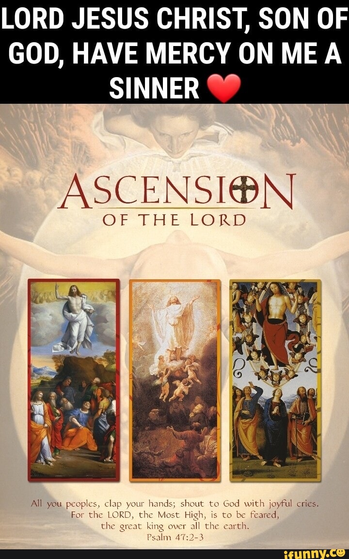 LORD JESUS CHRIST, SON OF GOD, HAVE MERCY ON ME A SINNER C? ASCENSIGN ...