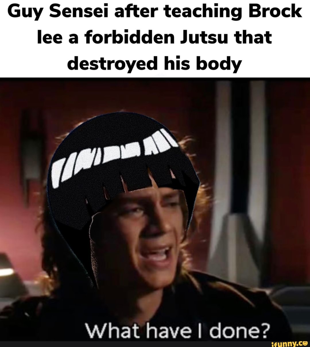 Guy Sensei after teaching Brock lee a forbidden Jutsu that destroyed his body What have I done ...