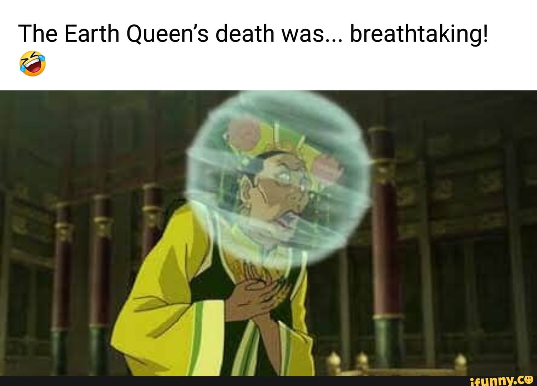 The Earth Queen's death was... breathtaking! - iFunny