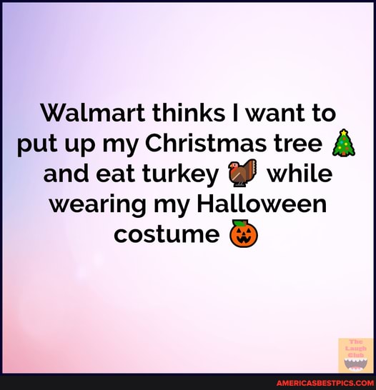 A bit early maybe 😂😂 - Walmart thinks I want to put up my Christmas ...