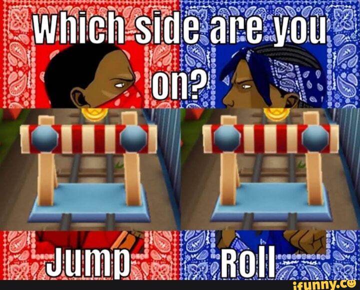Which side are you - one JUMD Roll - - iFunny