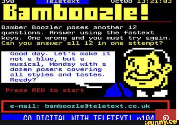 Bamber Boozler poses another 12 questions. Answer using the fastext ...