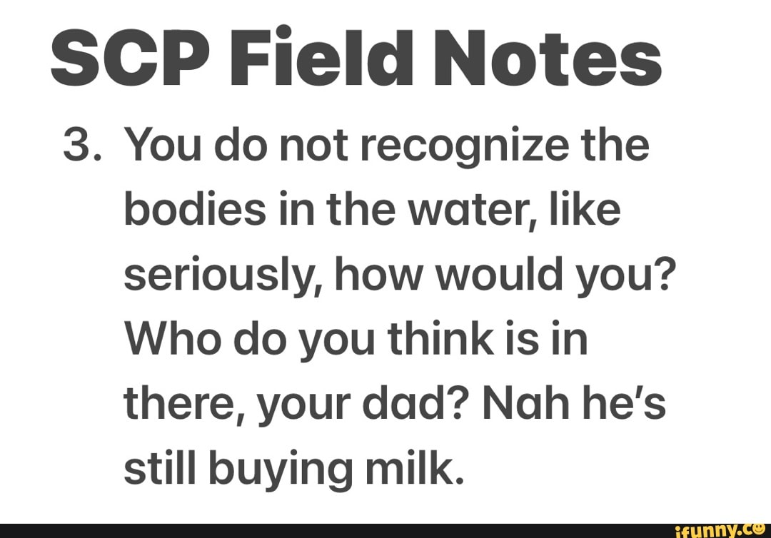 SCP Field Notes 3. You do not recognize the bodies in the water, like ...