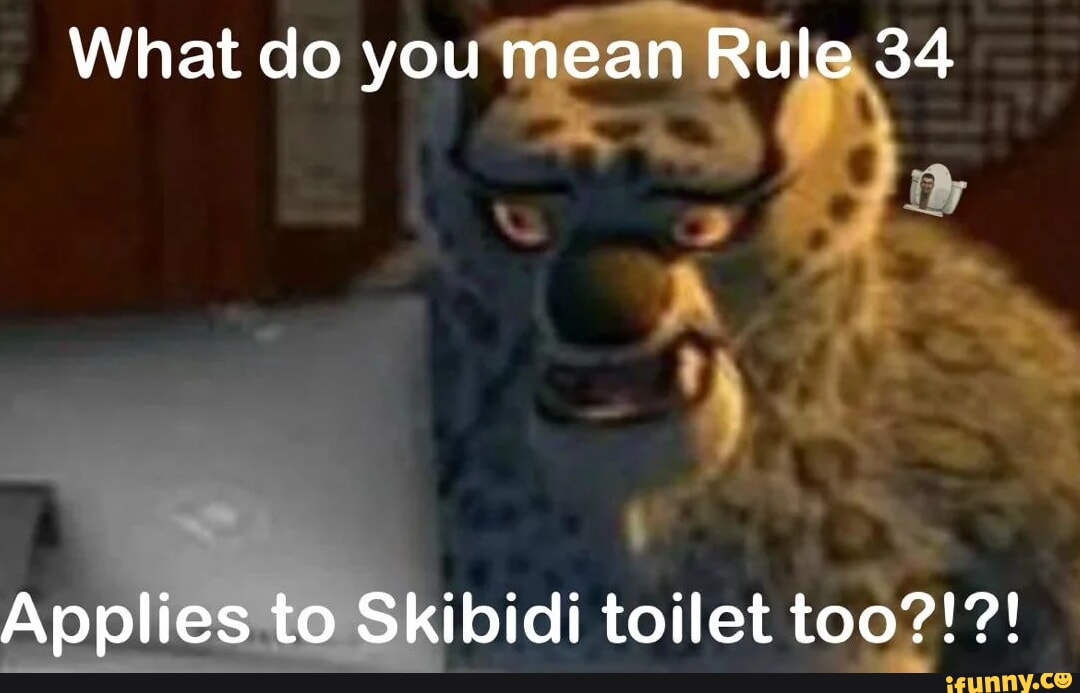 What do you mean Rule 34 Applies to Skibidi toilet too?!?! - iFunny