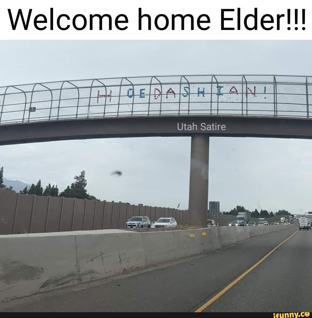 Welcome home Elder!!! \__IN IN C Utah Satire - iFunny