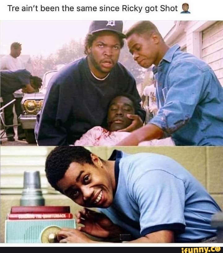 Tre ain't been the same since Ricky got Shot ﬂ - iFunny