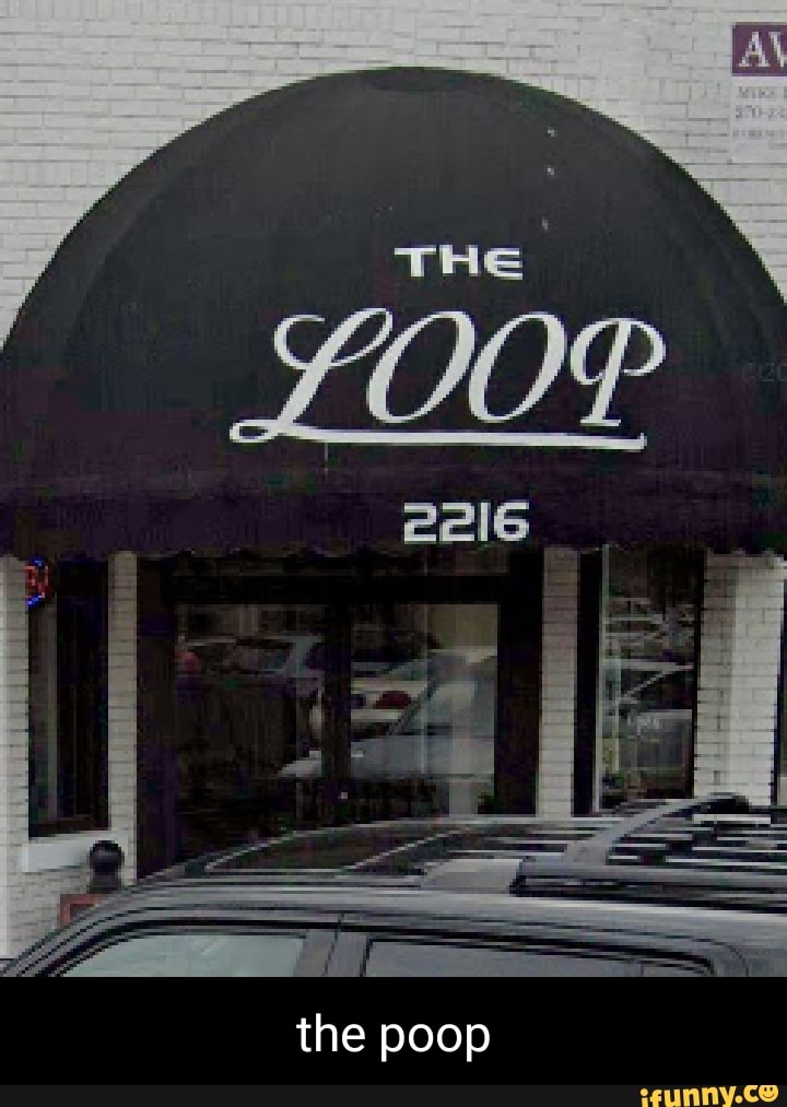 LOOP the poop - )