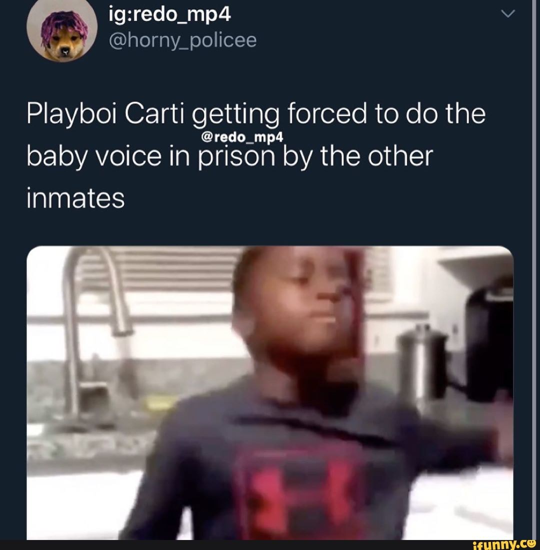 Playboi Carti getting forced to do the @redo_mp4 baby voice in prison ...