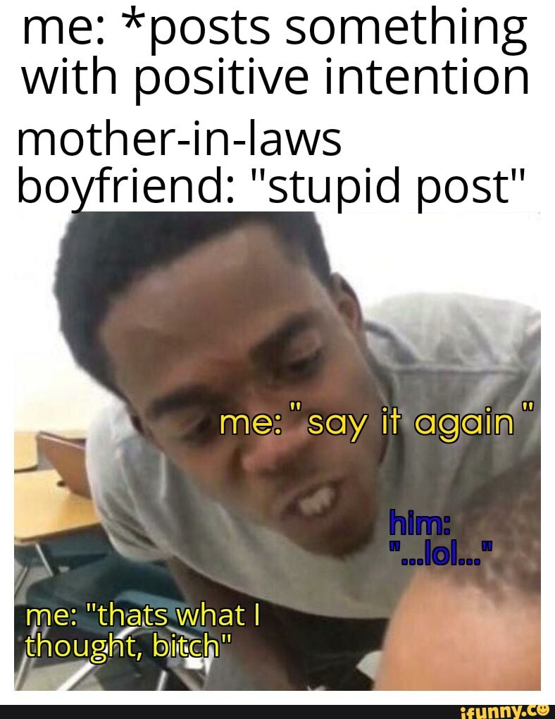 Me: *posts something with positive intention mother-in-laws boyfriend ...