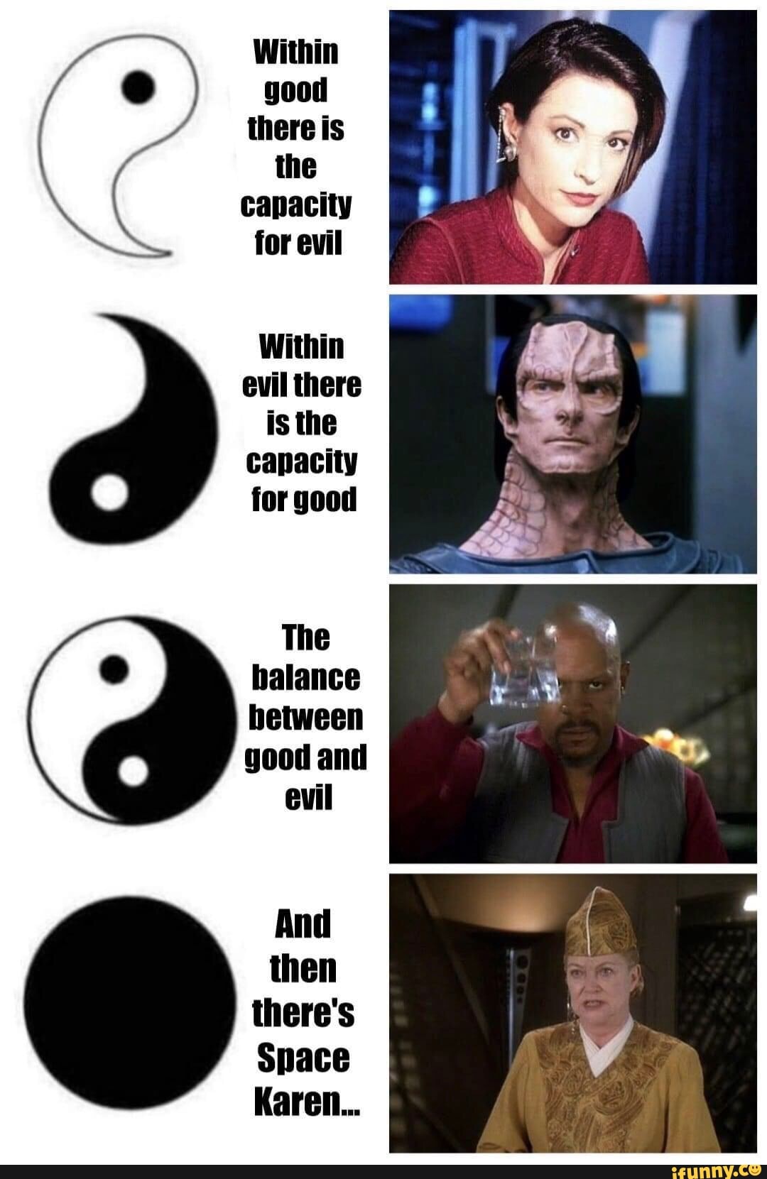 Within good there is the capacity for evil Within evil there is the ...