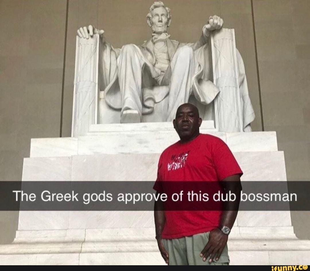 The Greek gods approve of this dub bossman - iFunny