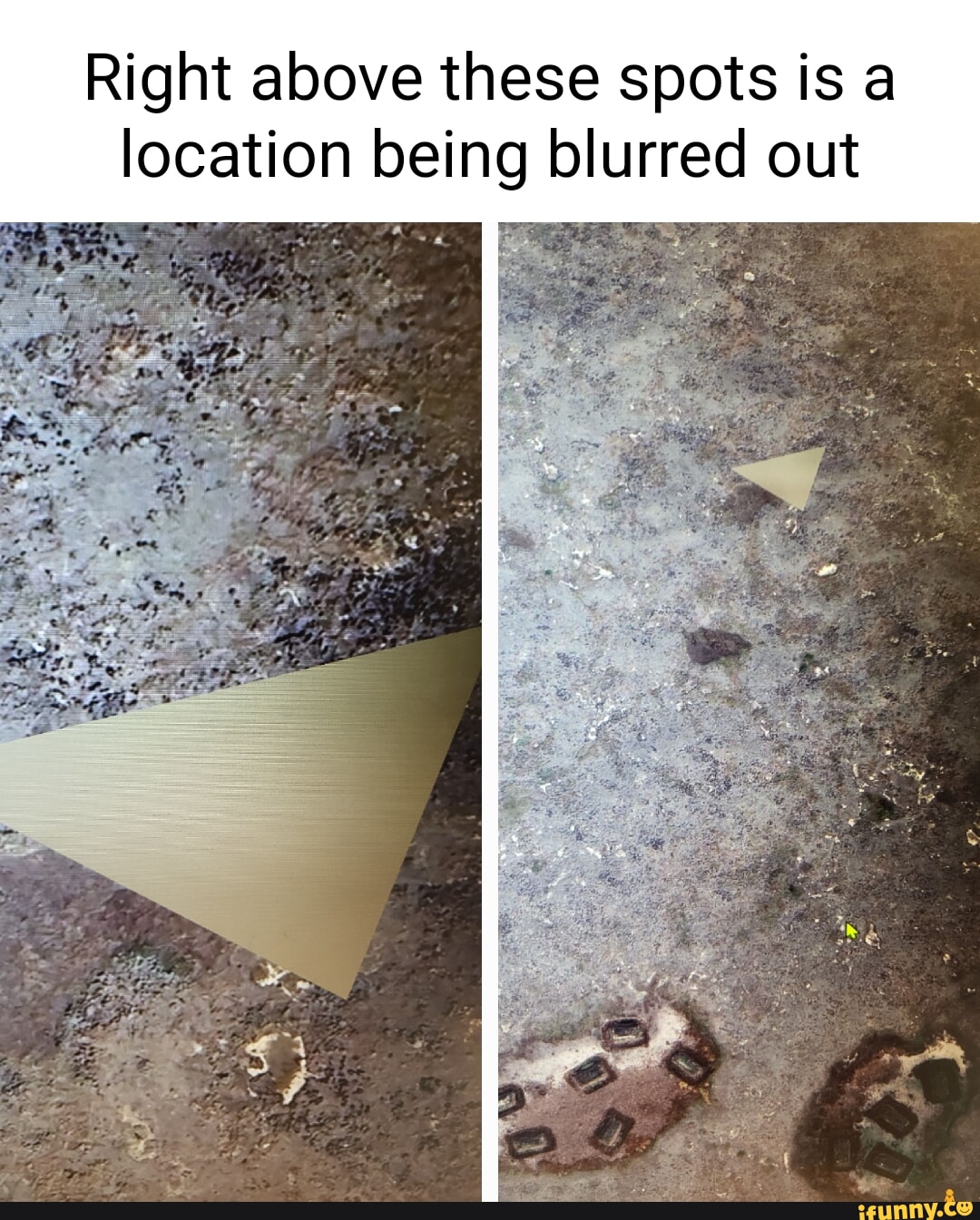 Right above these spots is a location being blurred out - iFunny
