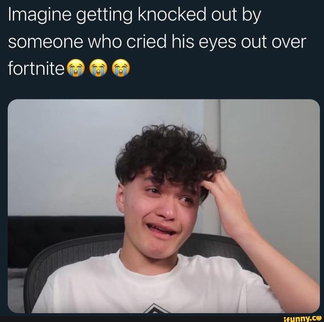 Imagine getting knocked out by someone who cried his eyes out over ...