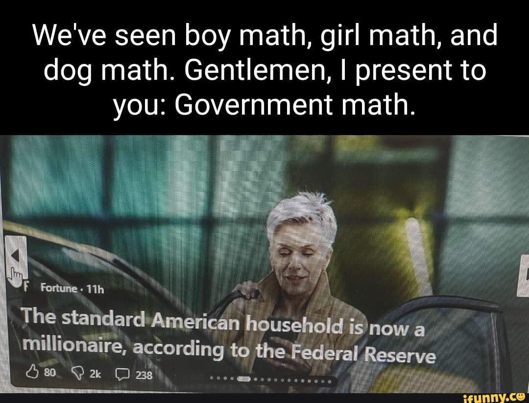 We've seen boy math, girl math, and dog math. Gentlemen, I present to ...