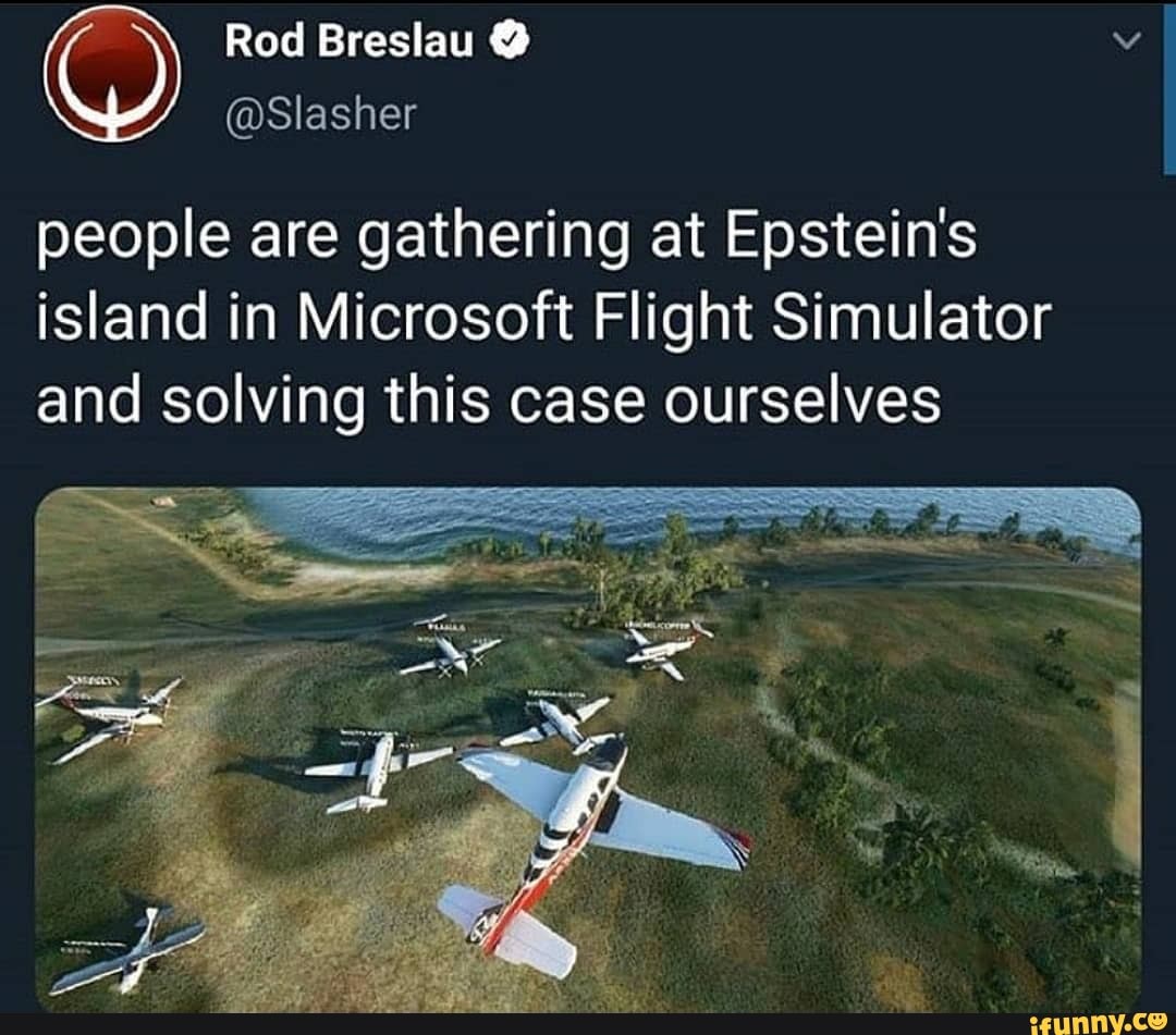 Rod Breslau @Slasher people are gathering at Epstein's island in ...
