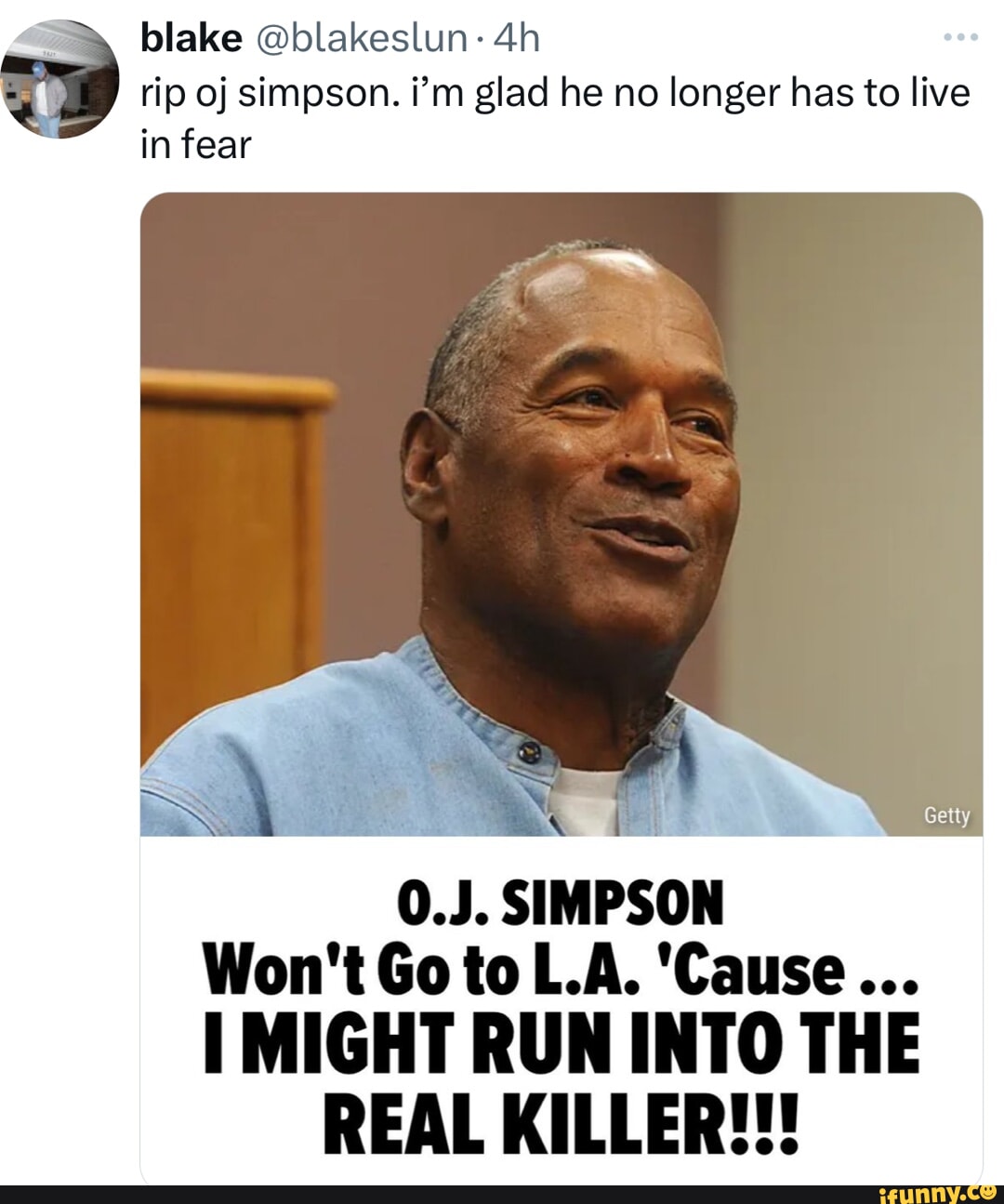 Blake @blakeslun: rip oj simpson. i'm glad he no longer has to live in ...