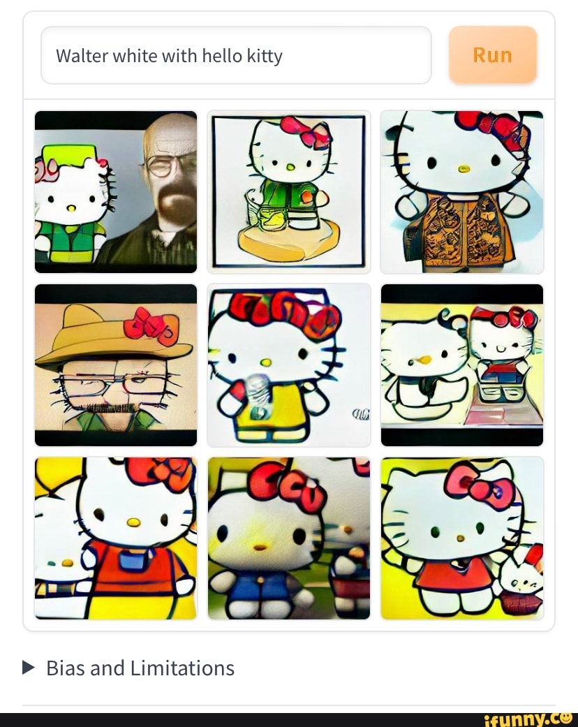 Walter white with hello kitty Run Bias and Limitations - iFunny