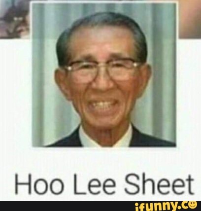 Hoo Lee Sheet - iFunny