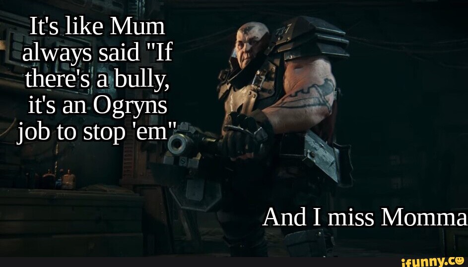 Ogryns memes. Best Collection of funny Ogryns pictures on iFunny