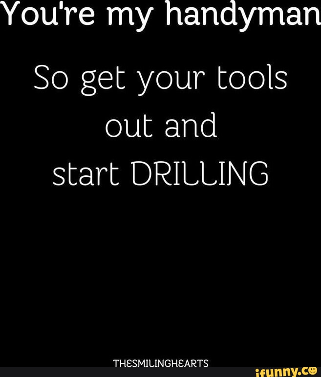 Handyman memes. Best Collection of funny Handyman pictures on iFunny