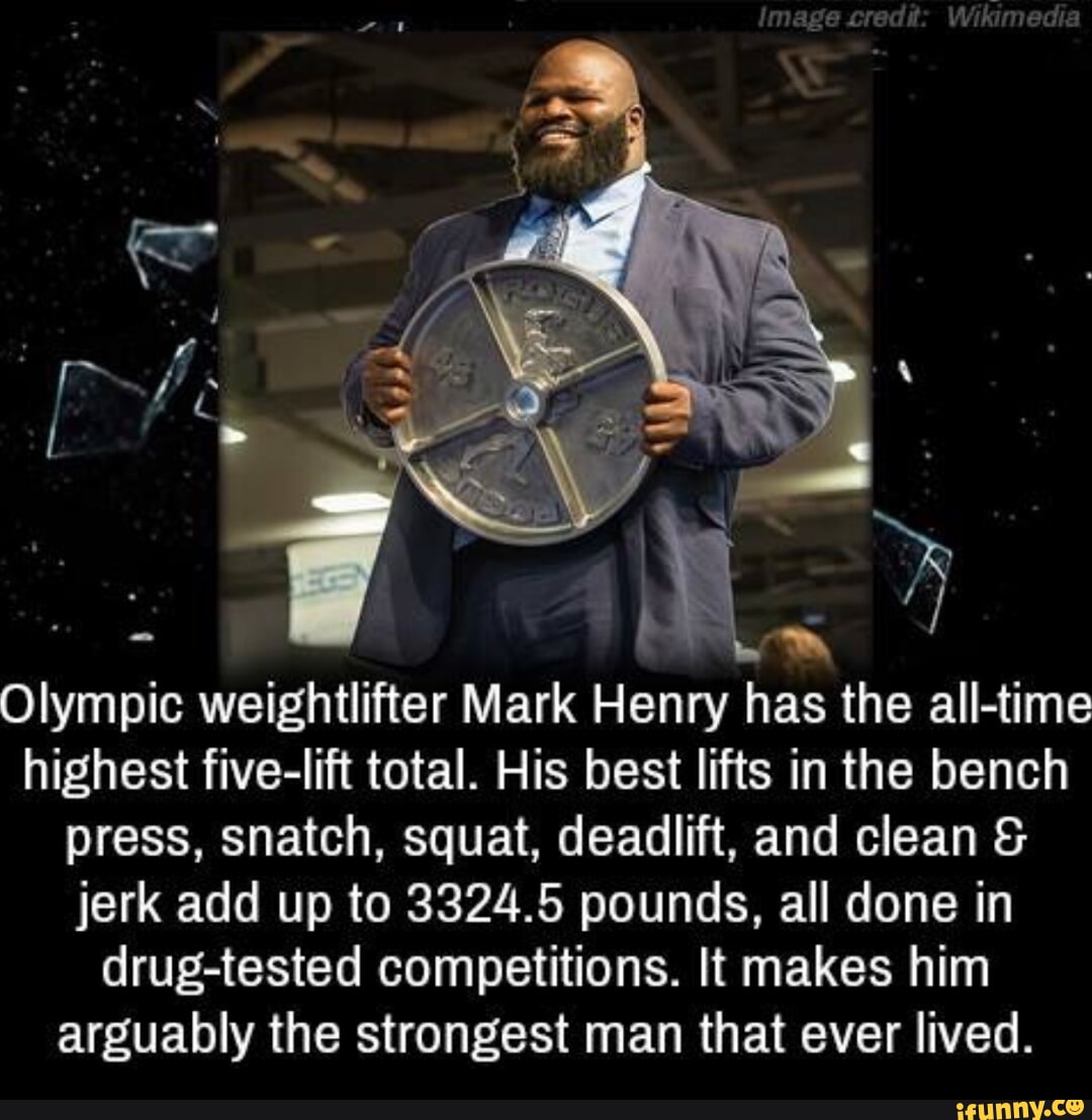 I Olympic weightlifter Mark Henry has the all-time highest five-lift ...