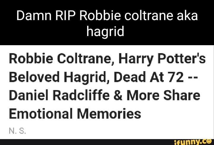 Damn RIP Robbie coltrane aka hagrid Robbie Coltrane, Harry Potter's ...