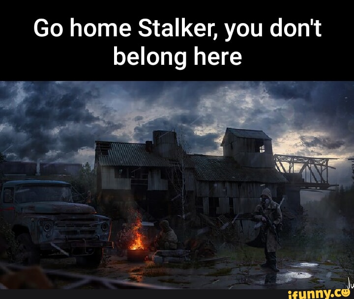 Stalker memes. Best Collection of funny Stalker pictures on iFunny
