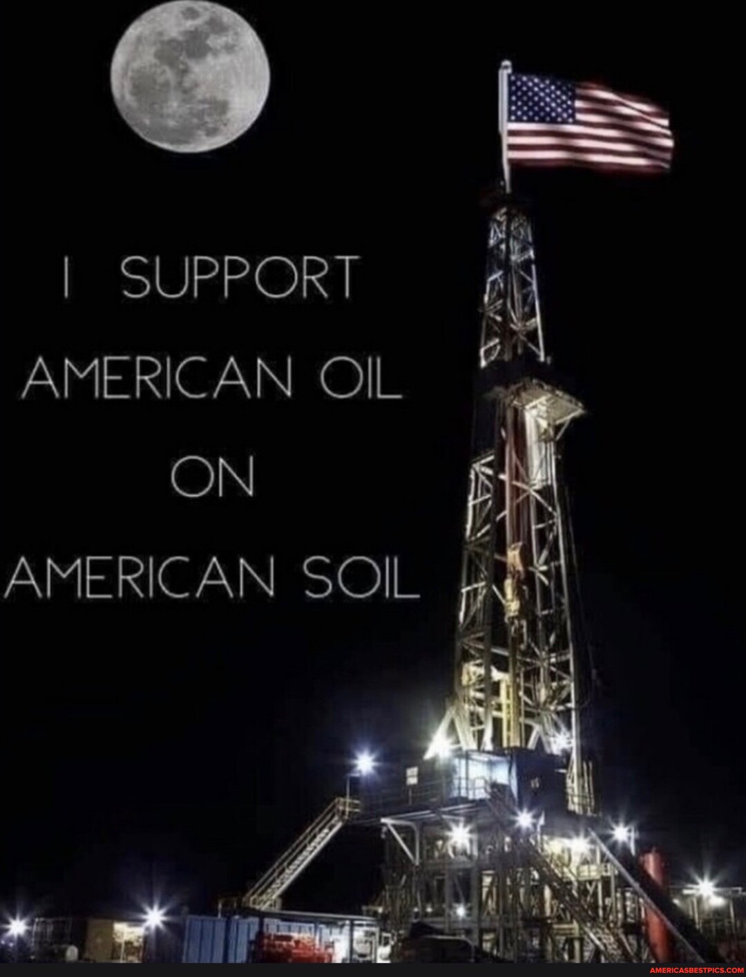 I SUPPORT AMERICAN OIL ON AMERICAN SOIL Me - America’s best pics and videos