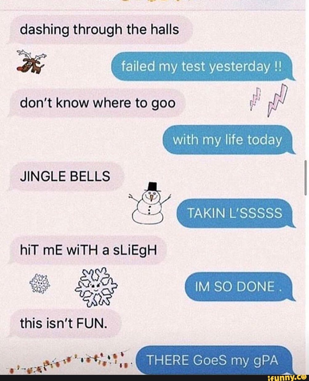 Dashing through the halls failed my test yesterday don't know where to ...