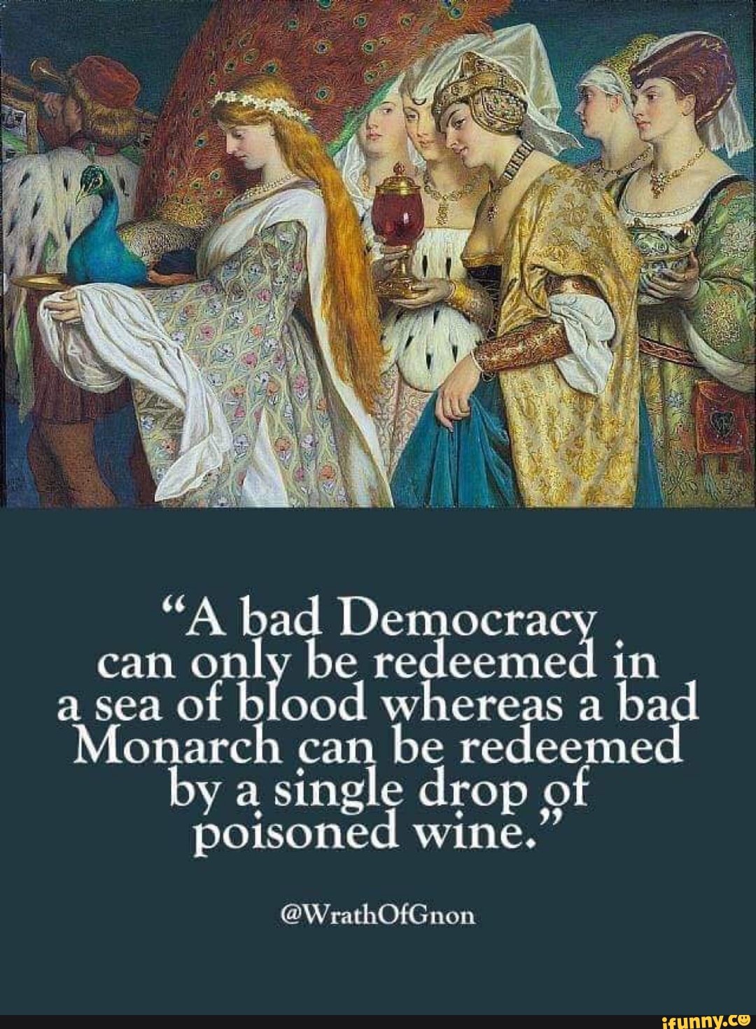 "A bad Democrac can only be redeemed in a sea of blood whereas a bad ...