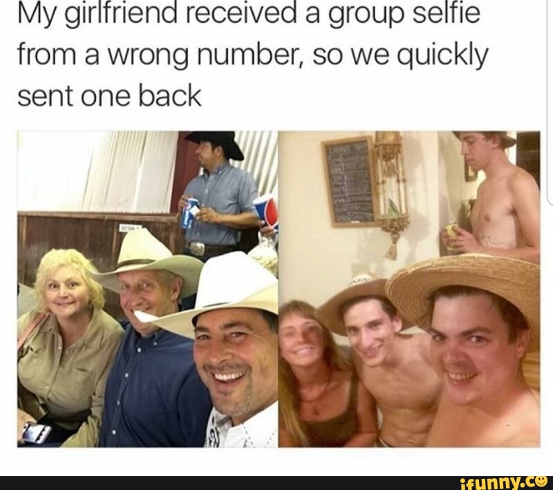My girliriend received a group selfie from a wrong number, so we ...