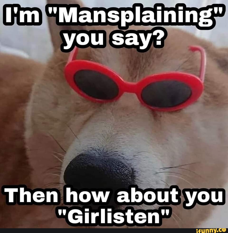 Mansplaining memes. Best Collection of funny Mansplaining pictures on ...