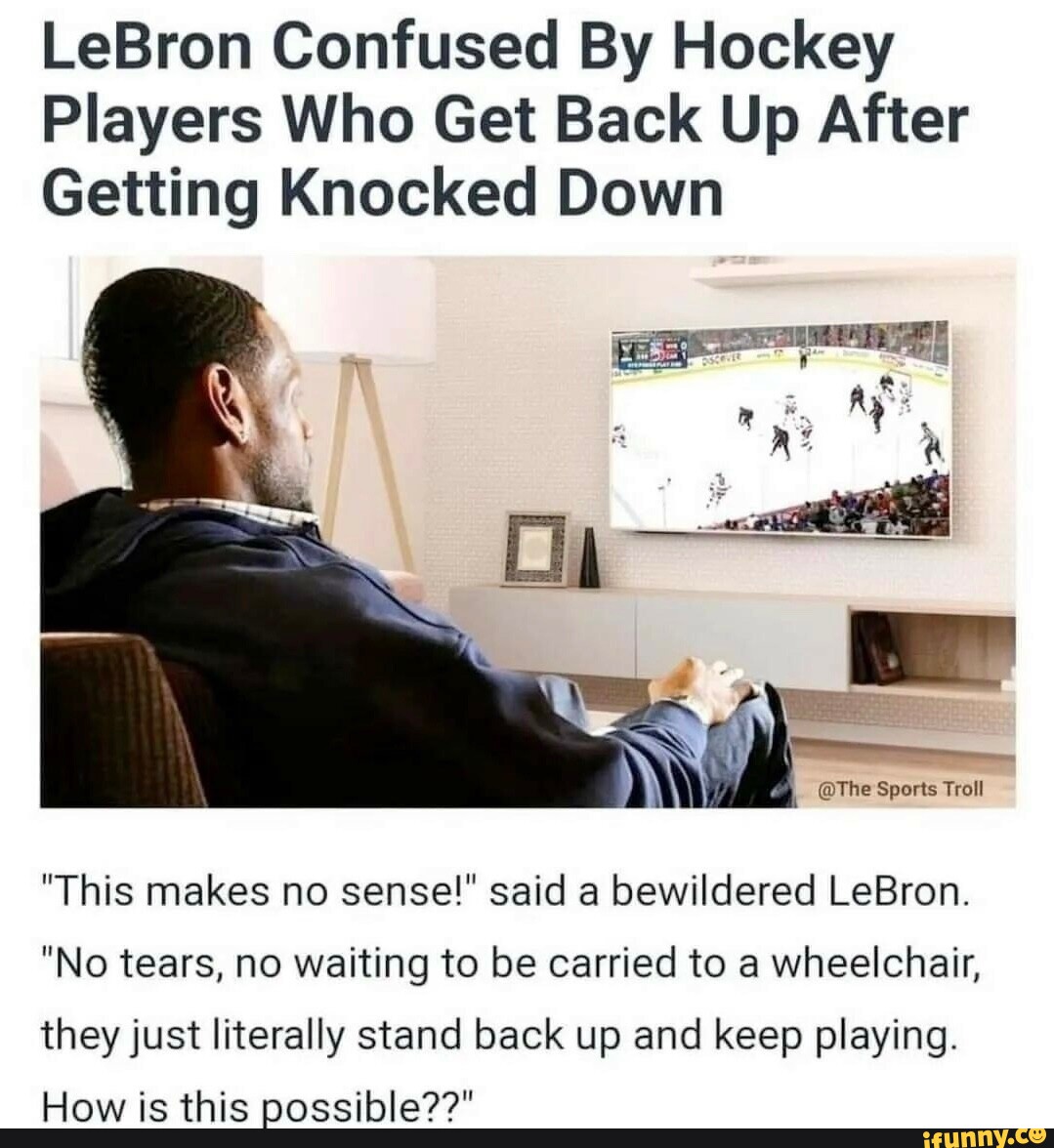 LeBron Confused By Hockey Players Who Get Back Up After Getting Knocked ...