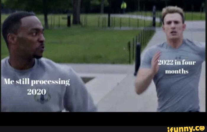 2022 in four We still processing 2020 \ - iFunny