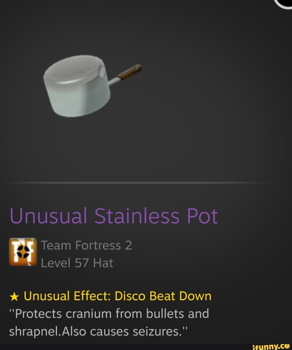 Unusual Stainless Pot ª Team Fortress 2 Level 57 Hat * Unusual Effect ...