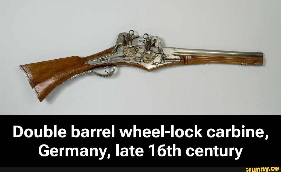 Double barrel wheel-lock carbine, Germany, late 16th century - iFunny