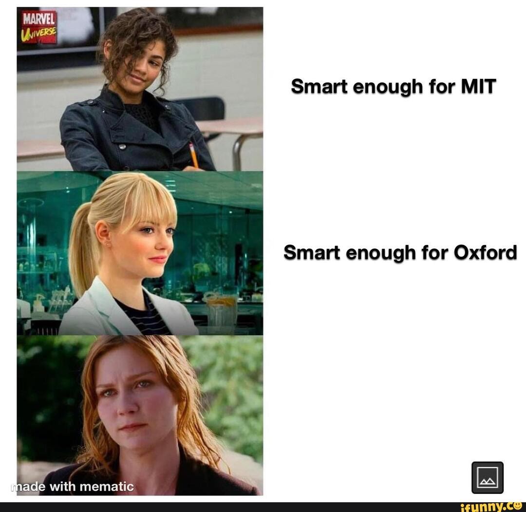 Smart enough for MIT Smart enough for Oxford lade with mematic - iFunny
