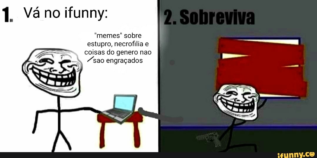 Vá no ifunny: "memes" sobre estupro, necrofilia coisas do genero não ...