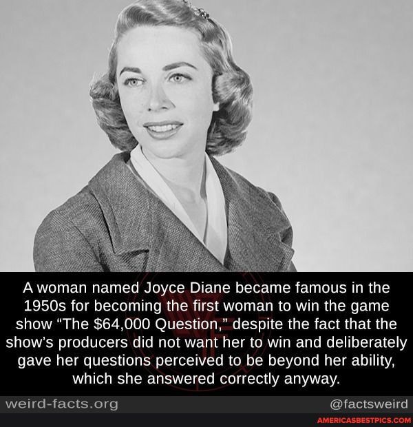 Awoman named Joyce Diane became famous in the 1950s for becoming the ...