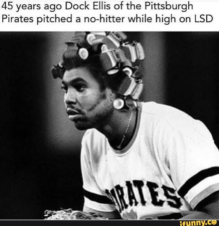 45 years ago Dock Ellis of the Pittsburgh Pirates pitched a no-hitter ...
