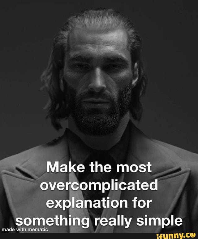 Make the most complicated explanation for something really simple - iFunny