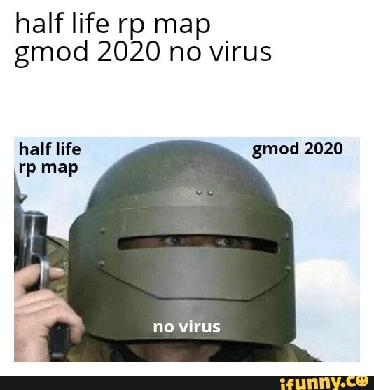 Half life rp map gmod 2020 no virus half life gmod 2020 rp map - iFunny