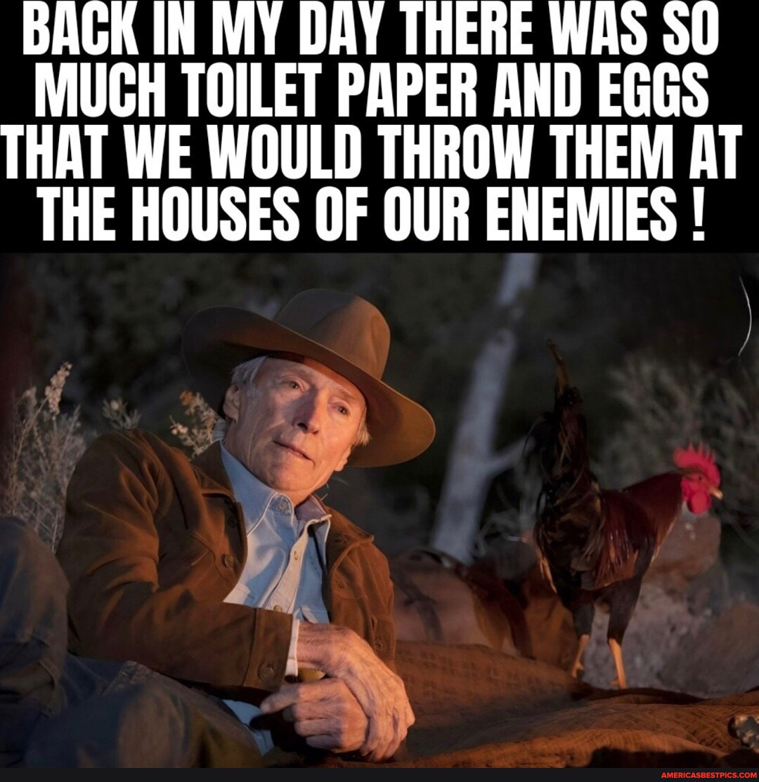BACK IN MY DAY THERE WAS SO MUCH TOILET PAPER AND EGGS THAT WE WOULD ...