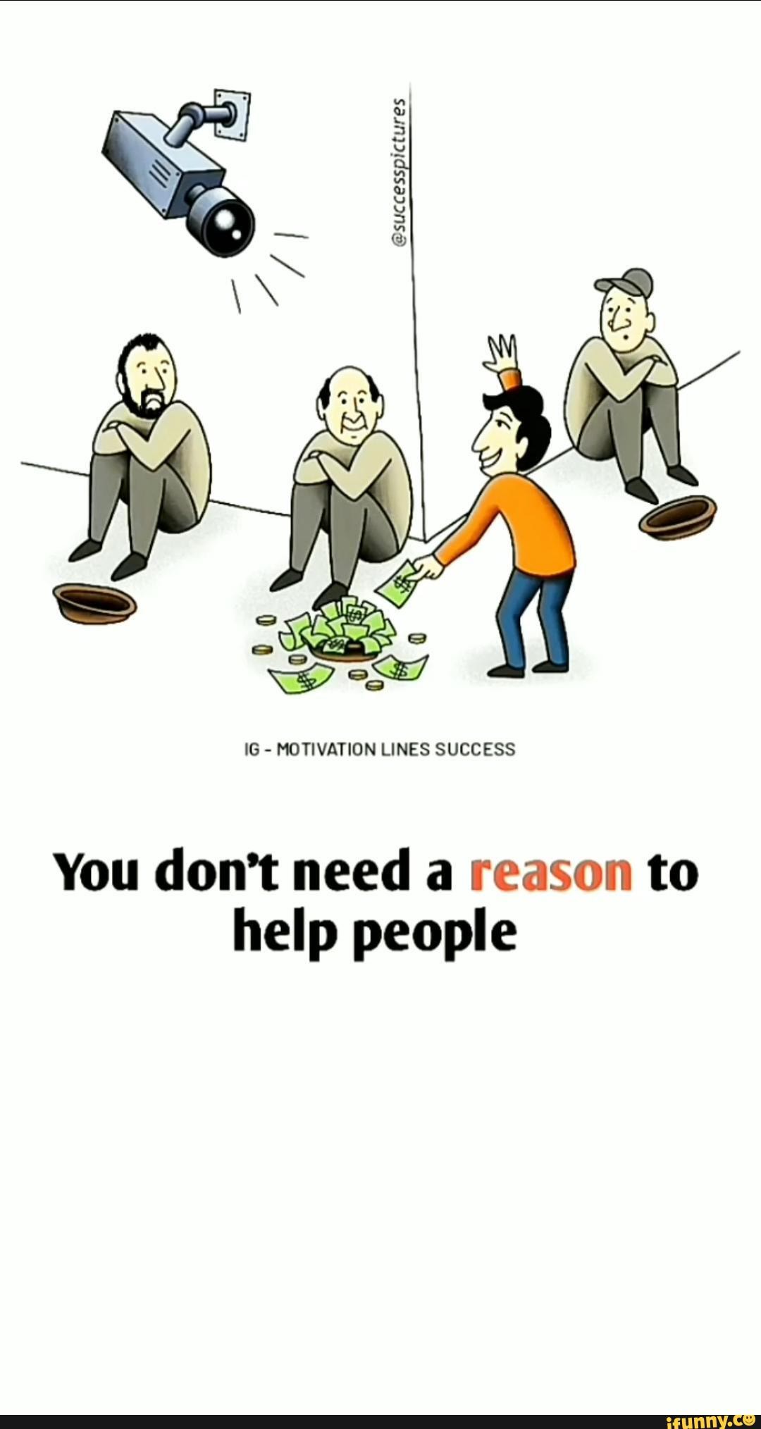 @successpictures You don't need a reason to help people - iFunny