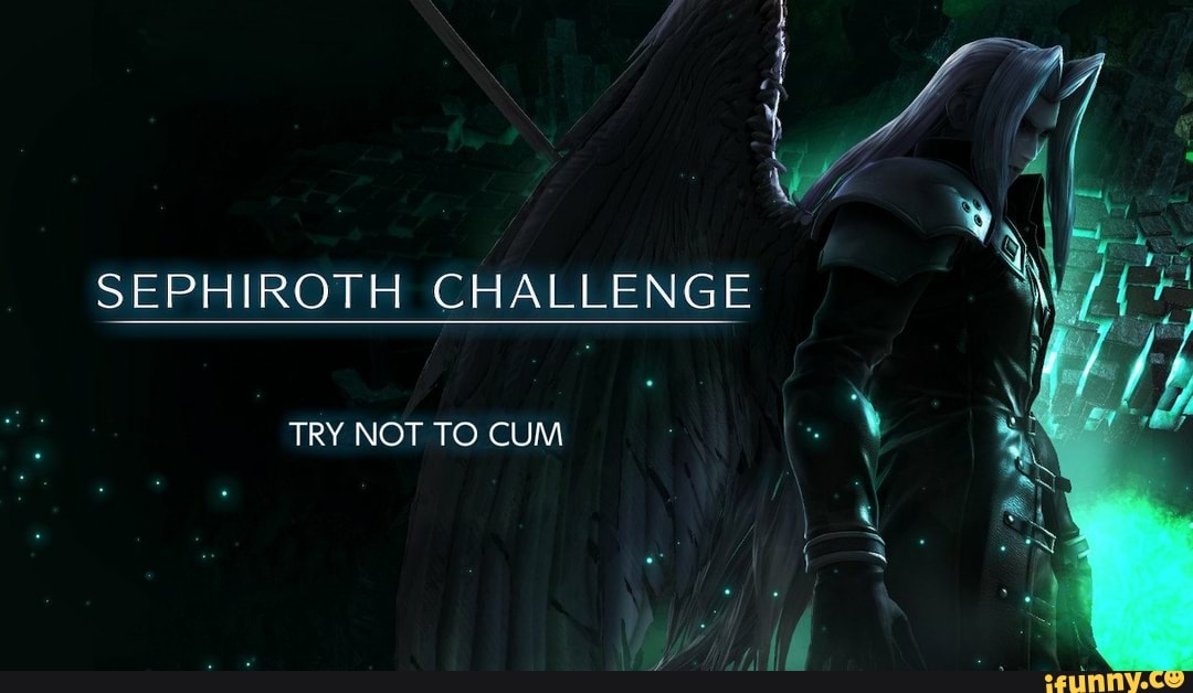 Sephiroth Challenge Try Not To Cum Ifunny