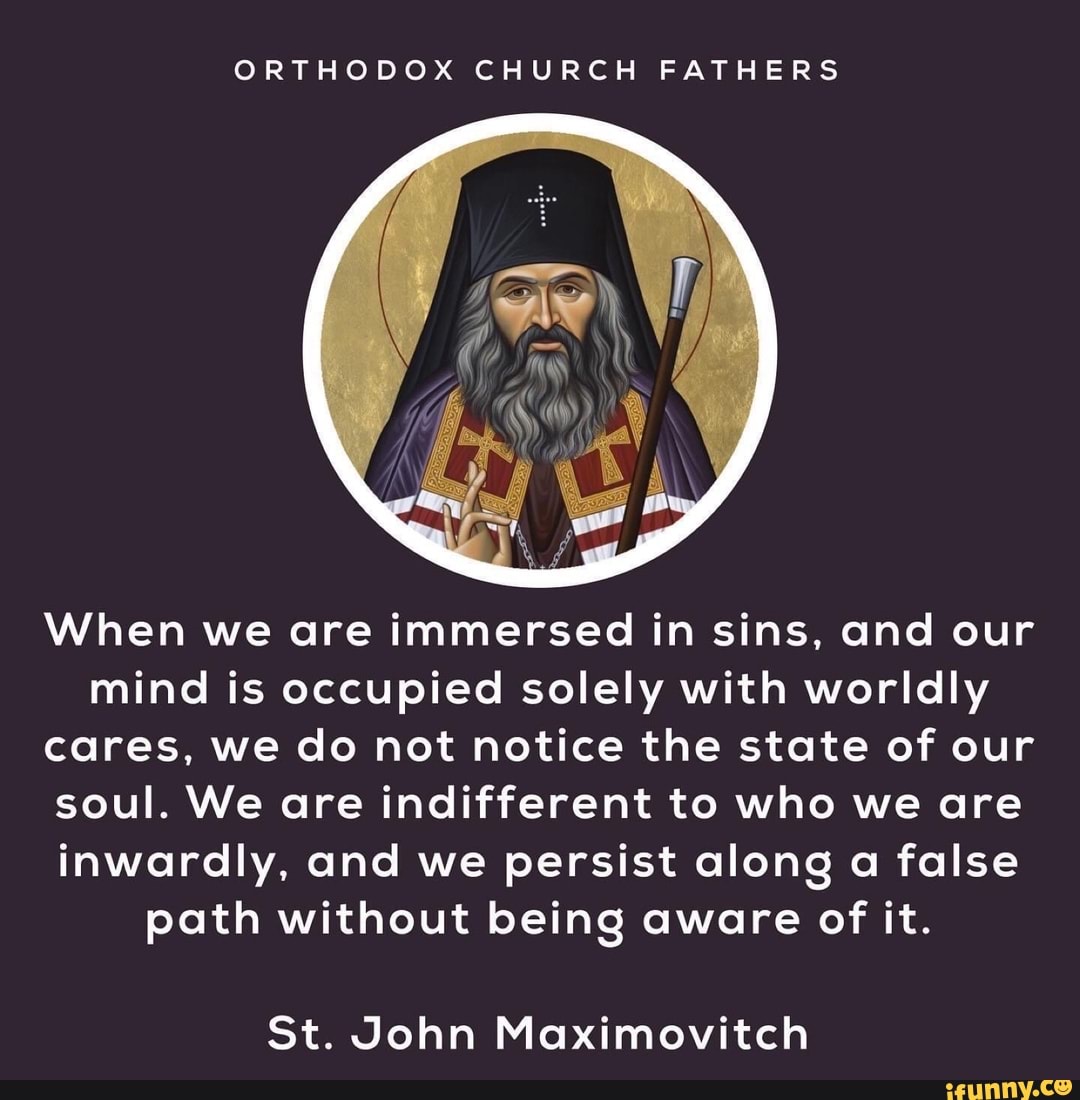 ORTHODOX CHURCH FATHERS When we are immersed in sins, and our mind is ...
